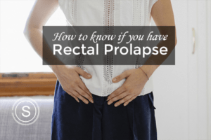 How Do You Know If You Have Rectal Prolapse | SMILES
